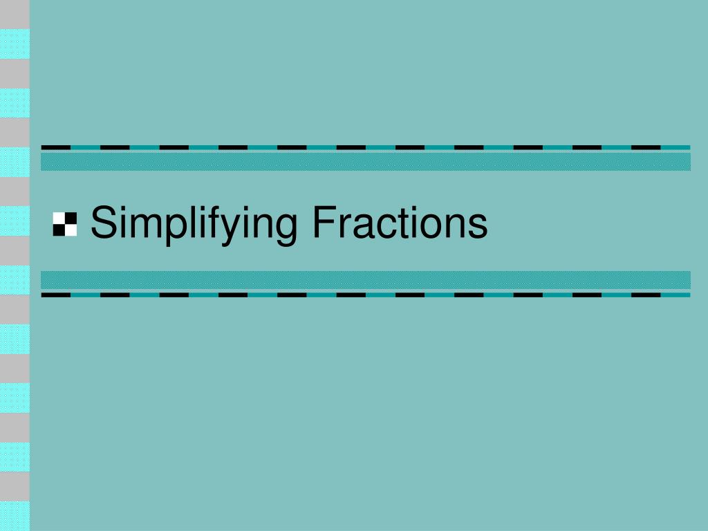PPT - Simplifying Fractions PowerPoint Presentation, free download - ID ...