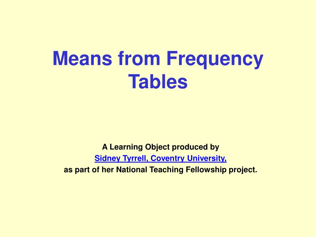 PPT - Means from Frequency Tables PowerPoint Presentation, free ...