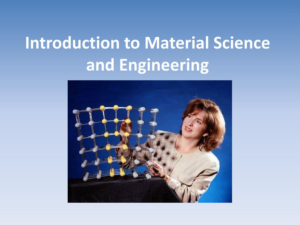 PPT - Introduction to Material Science and Engineering PowerPoint ...