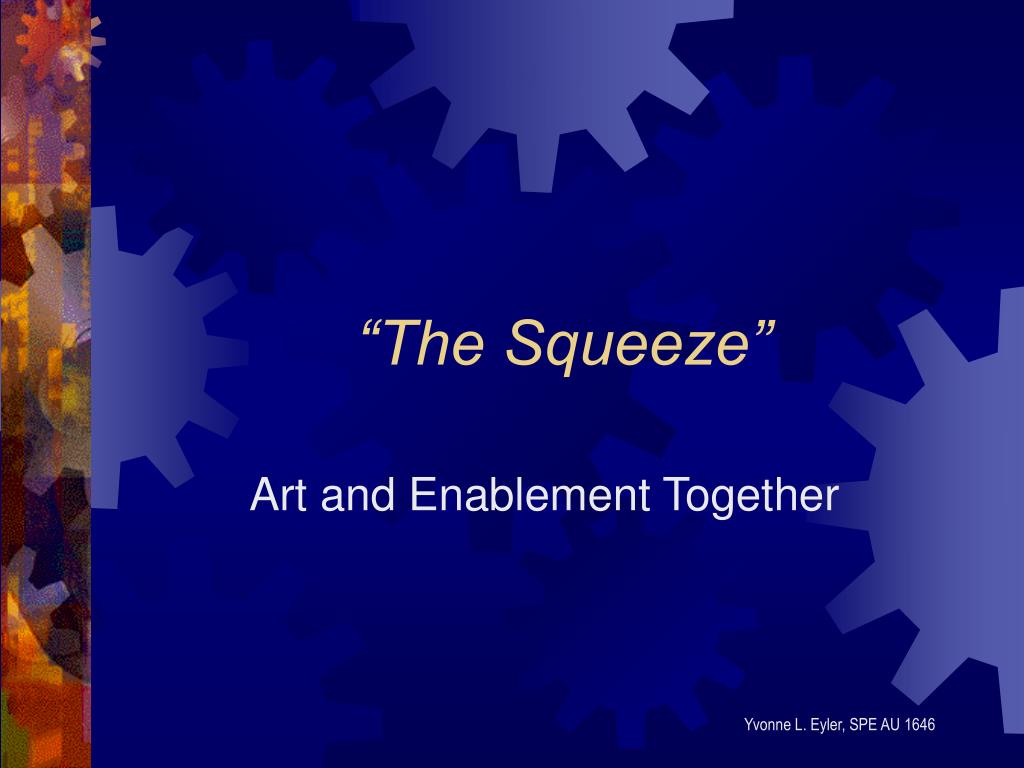 PPT - “The Squeeze” PowerPoint Presentation, free download - ID:1085184