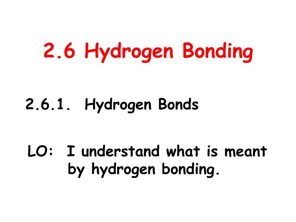 PPT - 2.6 Hydrogen Bonding PowerPoint Presentation, free download - ID ...