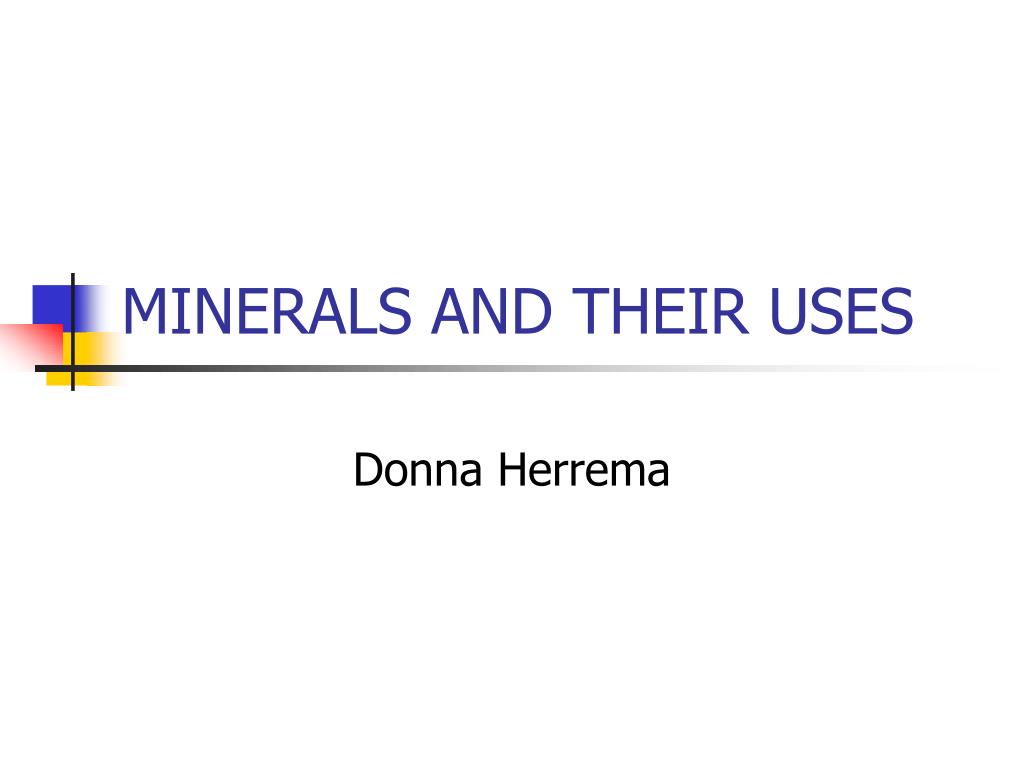 PPT - MINERALS AND THEIR USES PowerPoint Presentation, free download ...