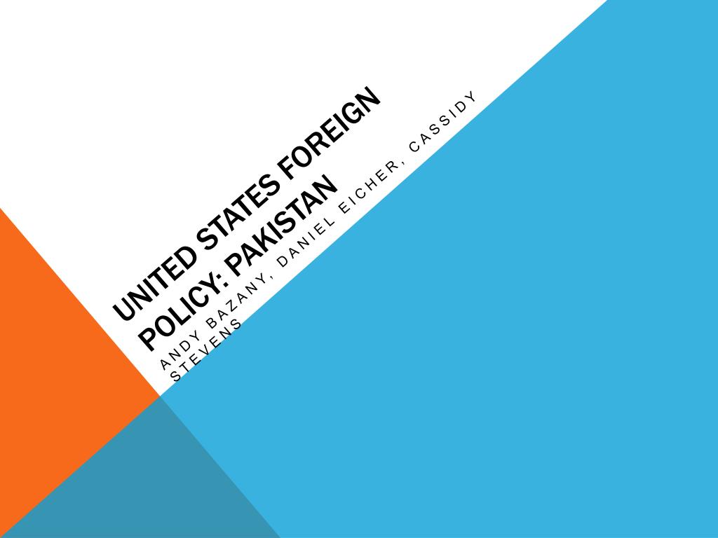 PPT - United States Foreign Policy: Pakistan PowerPoint Presentation ...