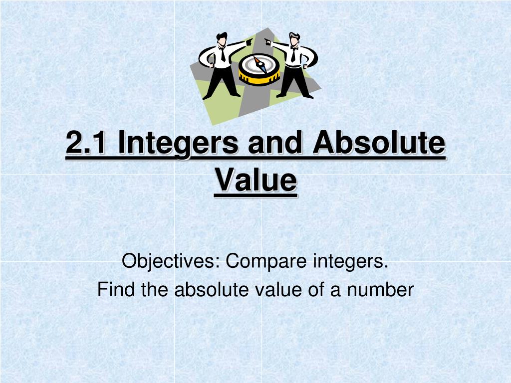 PPT - 2.1 Integers and Absolute Value PowerPoint Presentation, free download - ID:1086635