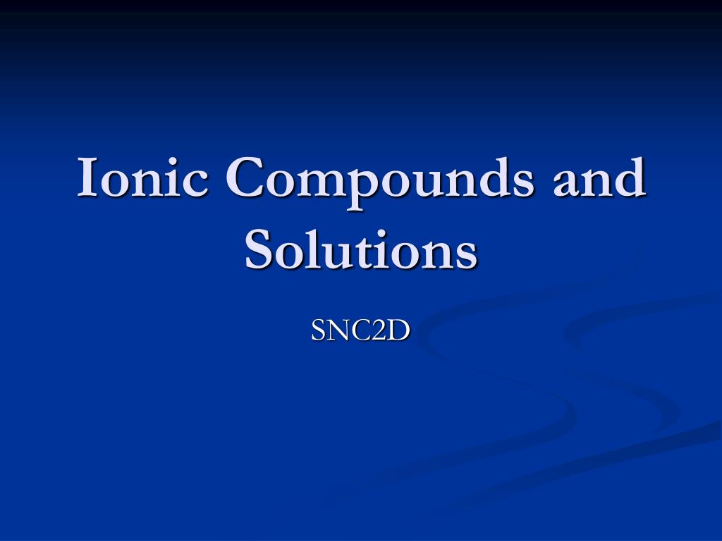 PPT - Ionic Compounds and Solutions PowerPoint Presentation, free ...