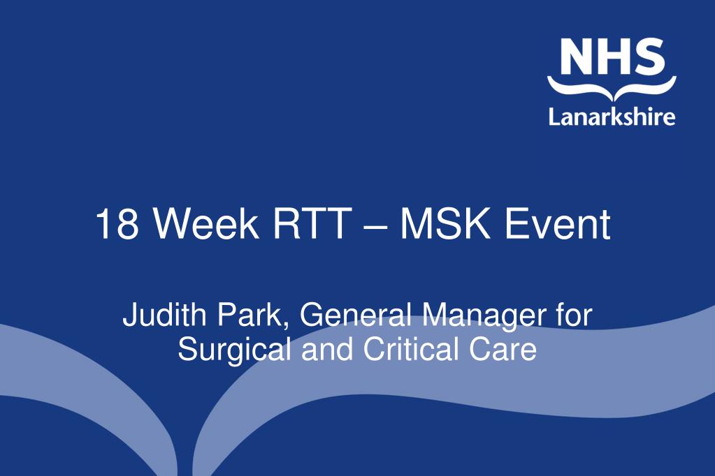 PPT - 18 Week RTT – MSK Event PowerPoint Presentation, free download ...