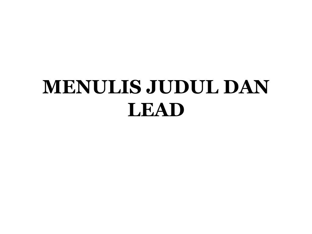 PPT - MENULIS JUDUL DAN LEAD PowerPoint Presentation, free download ...