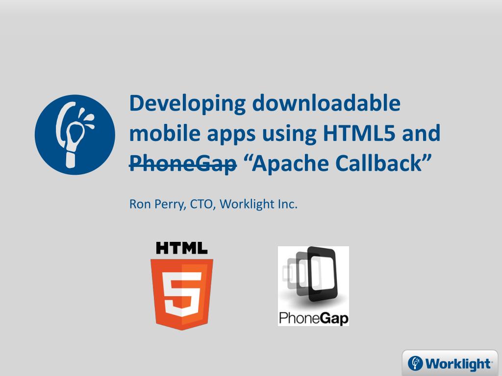 PPT - Developing downloadable mobile apps using HTML5 and PhoneGap “Apache Callback” PowerPoint ...