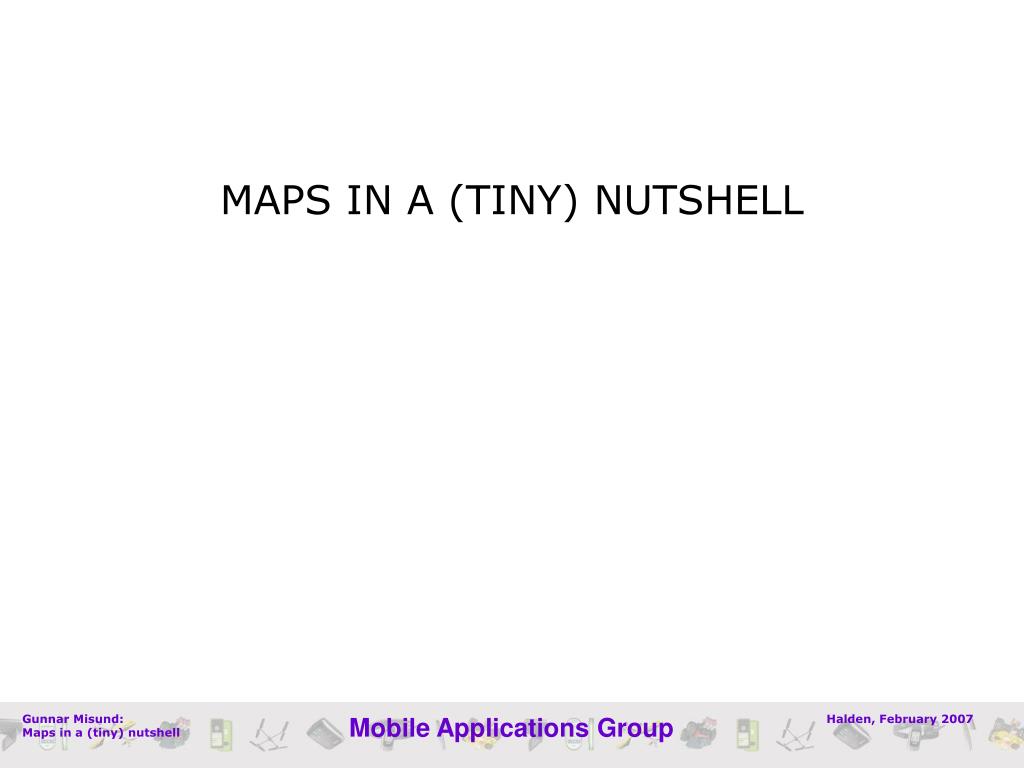 PPT - MAPS IN A (TINY) NUTSHELL PowerPoint Presentation, free download ...