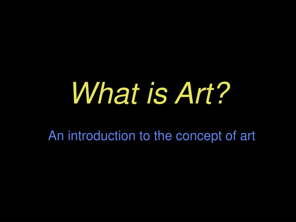 PPT - What is Art? PowerPoint Presentation, free download - ID:1090431