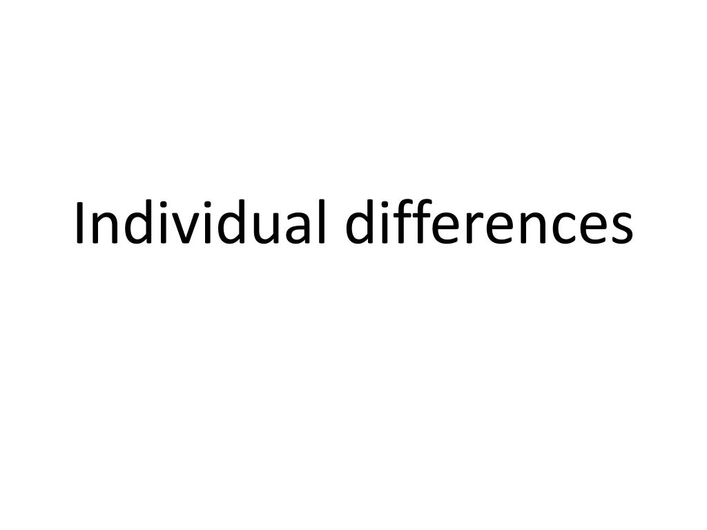 PPT - Individual differences PowerPoint Presentation, free download ...