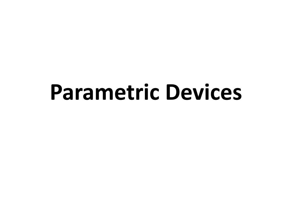 PPT - Parametric Devices PowerPoint Presentation, free download - ID ...