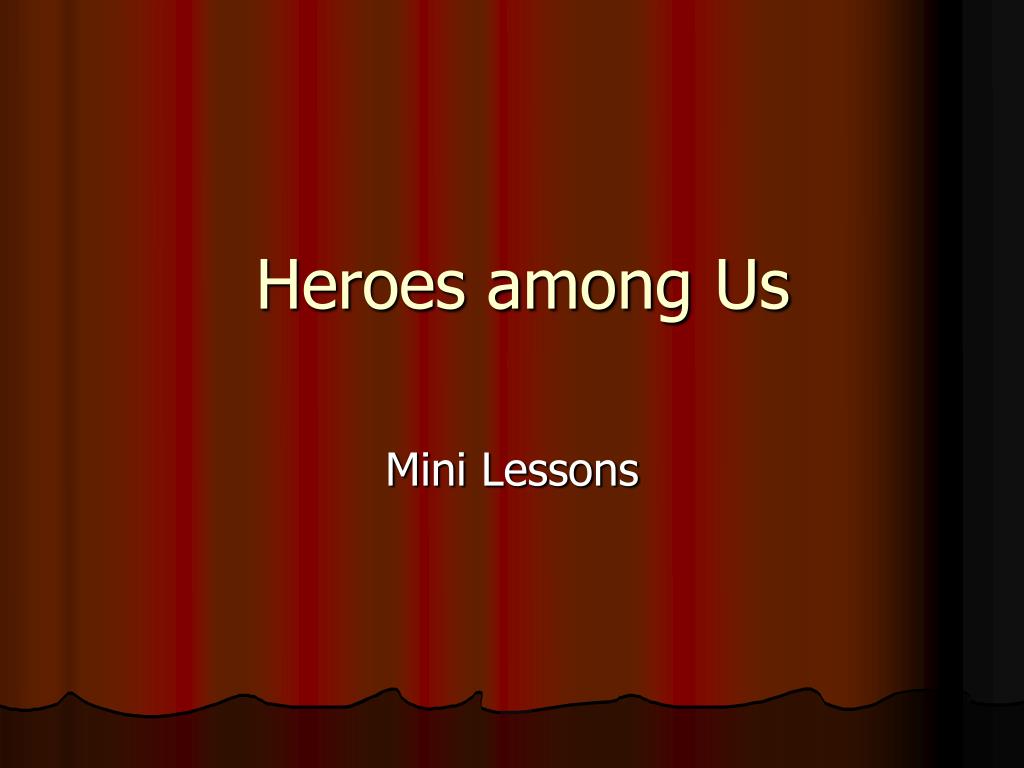 PPT - Heroes among Us PowerPoint Presentation, free download - ID:1092523