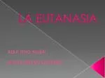 PPT - La eutanasia PowerPoint Presentation, free download - ID:1002761