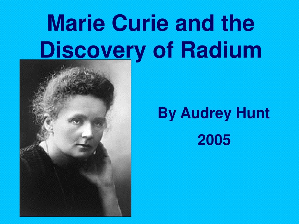 PPT - Marie Curie and the Discovery of Radium PowerPoint Presentation ...