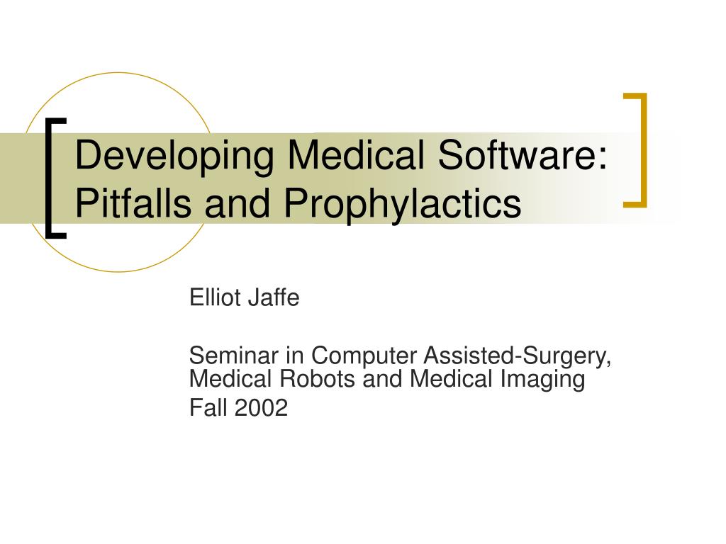 PPT - Developing Medical Software: Pitfalls and Prophylactics ...