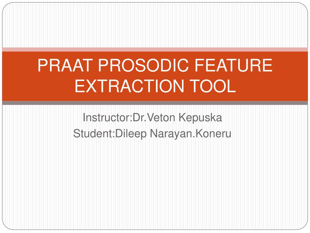 PPT - PRAAT PROSODIC FEATURE EXTRACTION TOOL PowerPoint Presentation ...