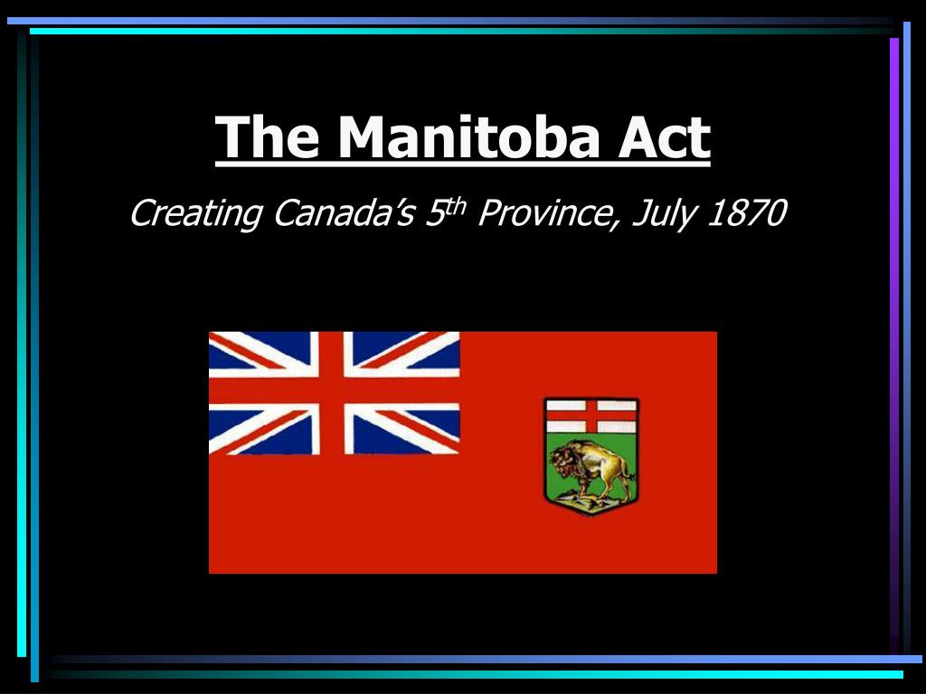 PPT - The Manitoba Act PowerPoint Presentation, free download - ID:1094503