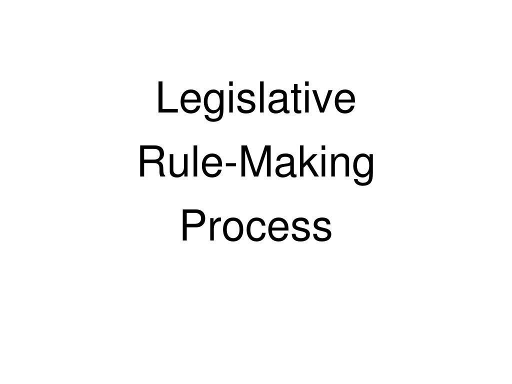 PPT - Legislative Rule-Making Process PowerPoint Presentation, free ...
