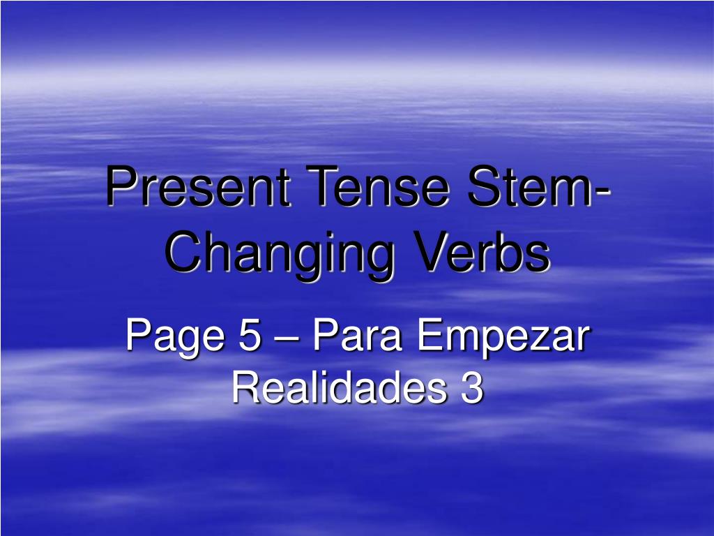 PPT - Present Tense Stem-Changing Verbs PowerPoint Presentation, free ...