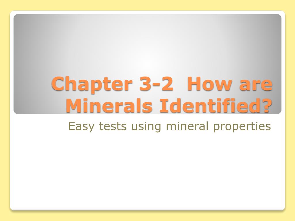 PPT - Chapter 3-2 How are Minerals Identified? PowerPoint Presentation ...