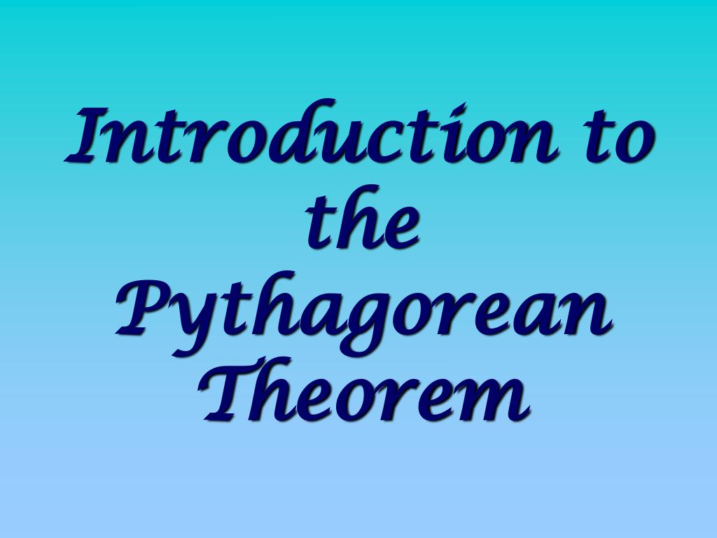 PPT - Introduction to the Pythagorean Theorem PowerPoint Presentation ...