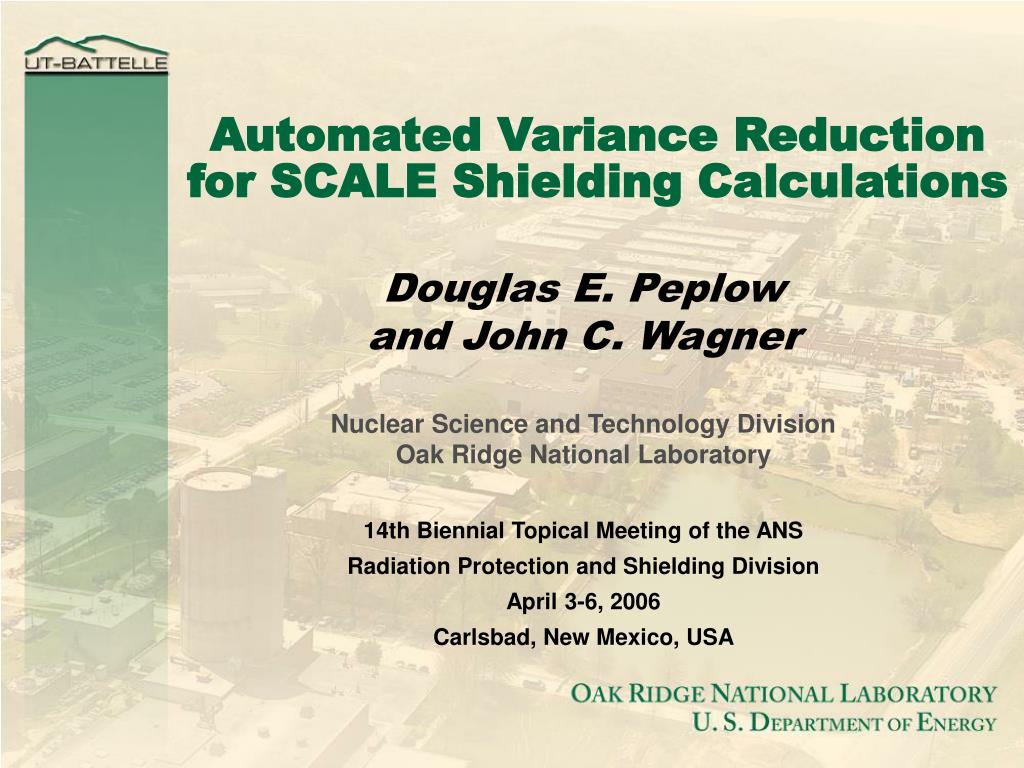 PPT - Automated Variance Reduction for SCALE Shielding Calculations ...