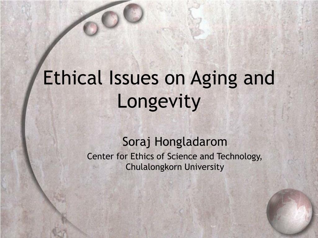 PPT - Ethical Issues on Aging and Longevity PowerPoint Presentation ...