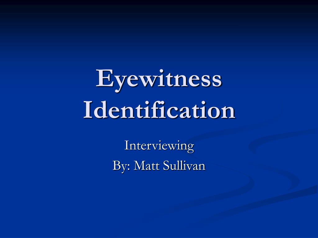 PPT - Eyewitness Identification PowerPoint Presentation, free download ...