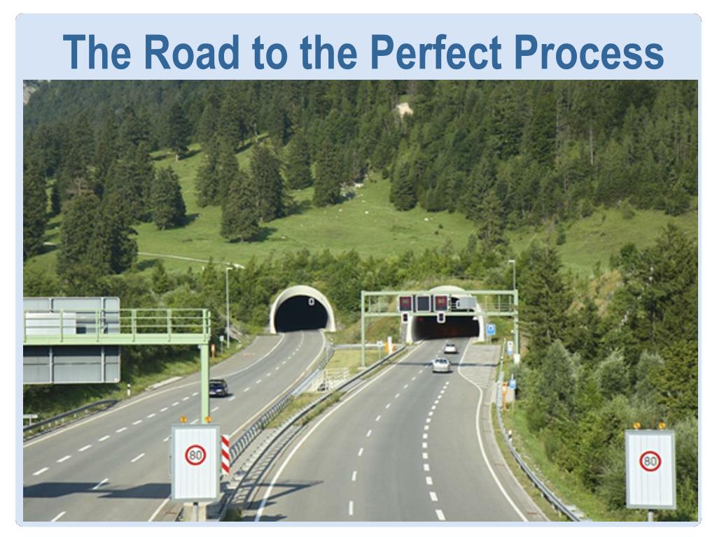 PPT - The Road to the Perfect Process PowerPoint Presentation, free ...