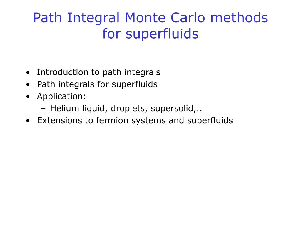 PPT - Exploring Path Integral Monte Carlo Methods for Superfluids ...