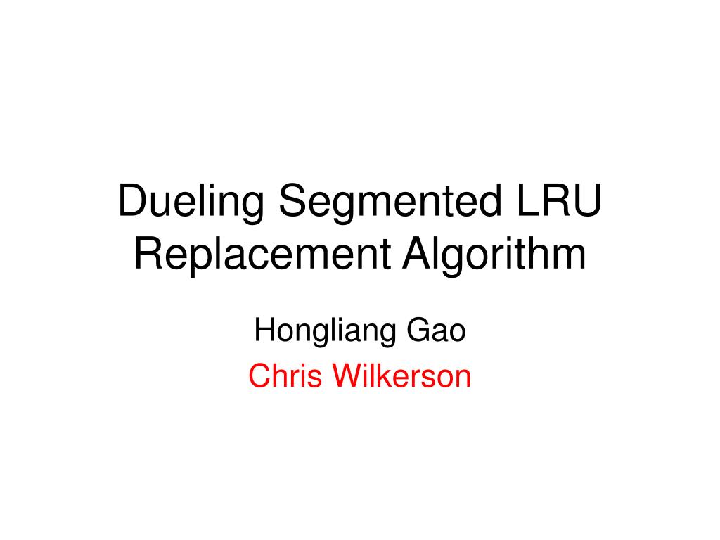 PPT - Dueling Segmented LRU Replacement Algorithm PowerPoint Presentation - ID:1108958