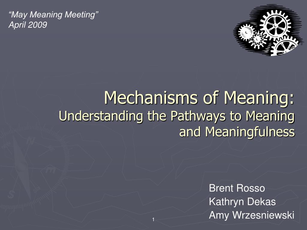 PPT - Mechanisms of Meaning: Understanding the Pathways to Meaning and ...