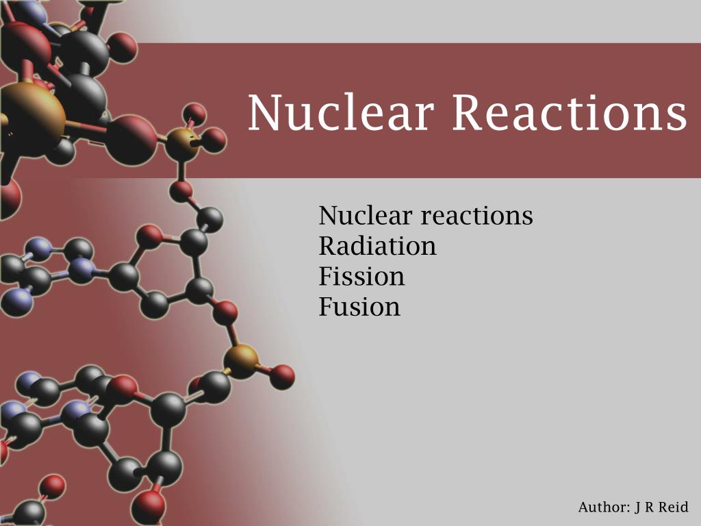 PPT - Nuclear Reactions PowerPoint Presentation, free download - ID:1110654