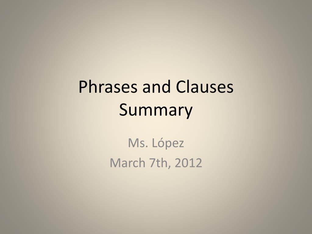 PPT - Phrases and Clauses Summary PowerPoint Presentation, free ...