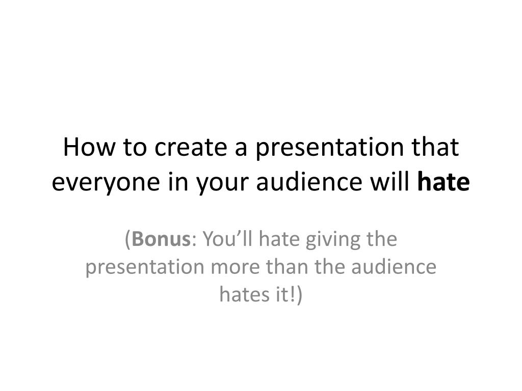 PPT - How to create a presentation that everyone in your audience will ...