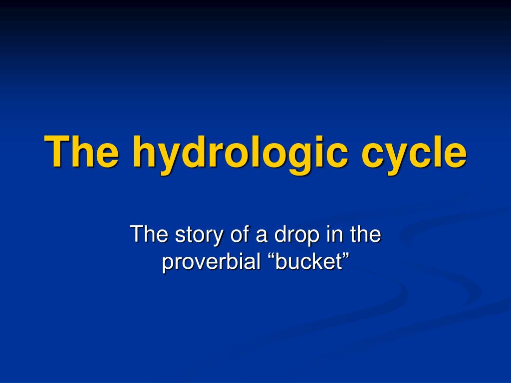 PPT - The hydrologic cycle PowerPoint Presentation, free download - ID ...