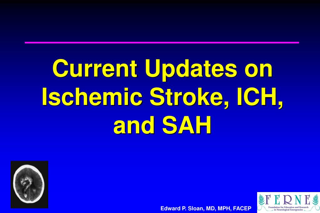 PPT - Current Updates on Ischemic Stroke, ICH, and SAH PowerPoint ...