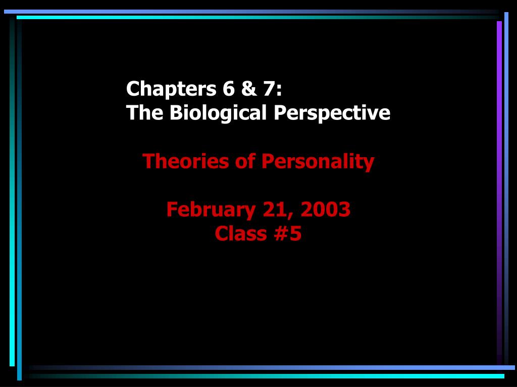 PPT - Chapters 6 & 7: The Biological Perspective PowerPoint ...