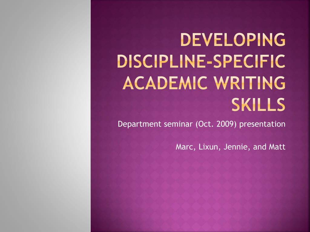 PPT - Developing Discipline-specific Academic Writing Skills PowerPoint ...