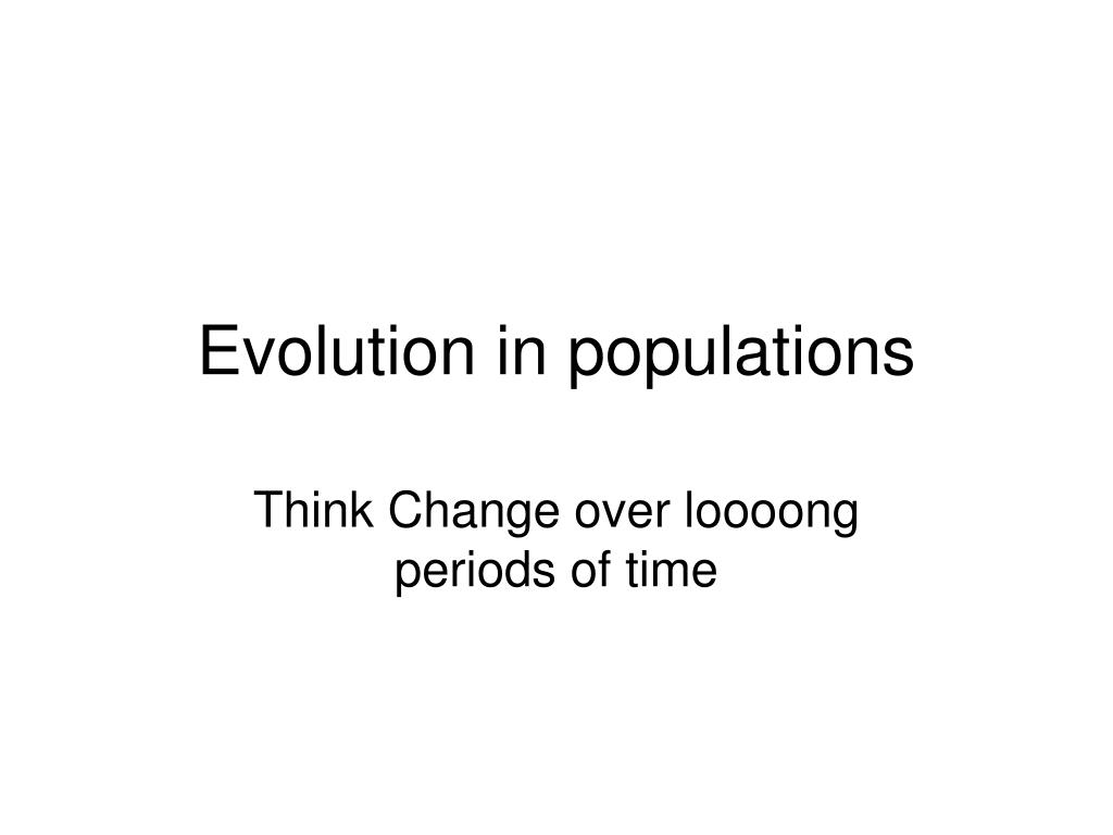 PPT - Evolution in populations PowerPoint Presentation, free download ...