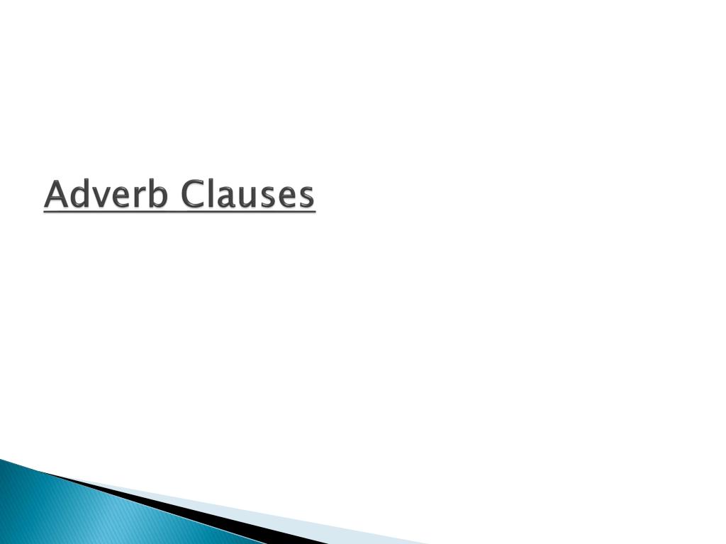 PPT - Adverb Clauses PowerPoint Presentation, free download - ID:1113593