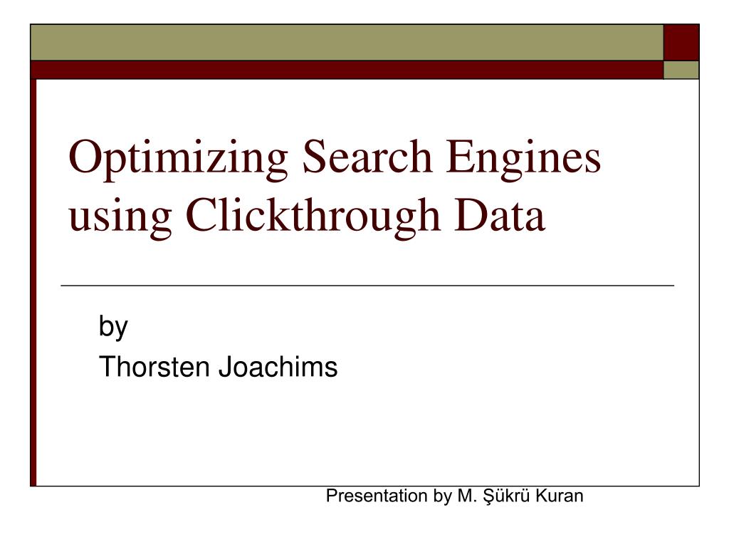 PPT - Optimizing Search Engines using Clickthrough Data PowerPoint Presentation - ID:1114110