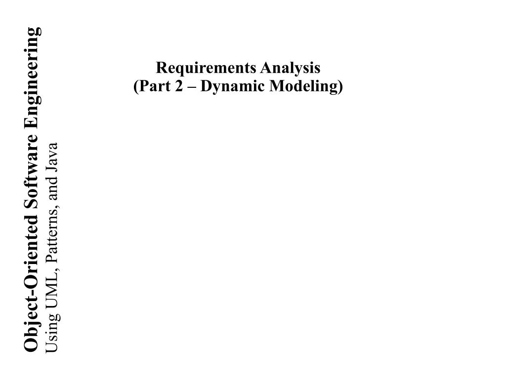 PPT - Requirements Analysis (Part 2 – Dynamic Modeling) PowerPoint Presentation - ID:1115140