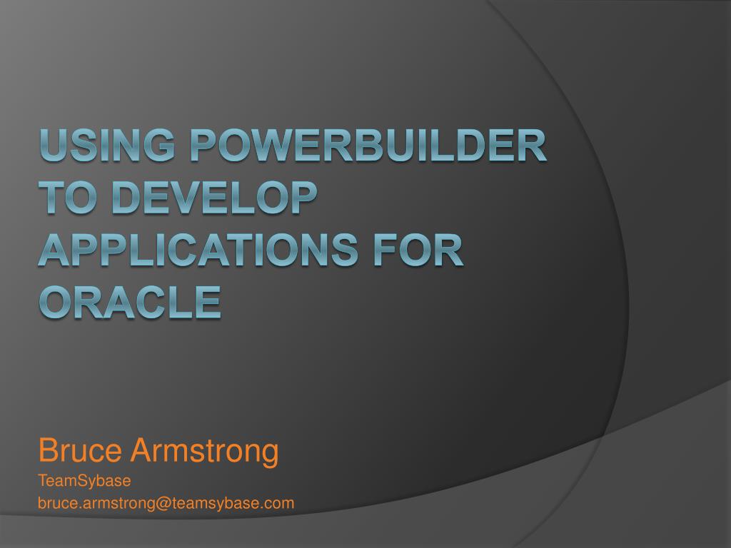 PPT - Using PowerBuilder to develop applications for Oracle PowerPoint ...