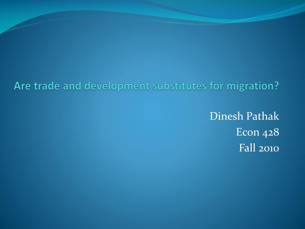PPT - Are trade and development substitutes for migration? PowerPoint ...