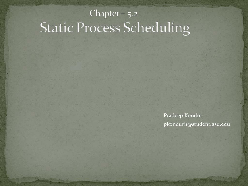 PPT - Chapter – 5.2 Static Process Scheduling PowerPoint Presentation ...
