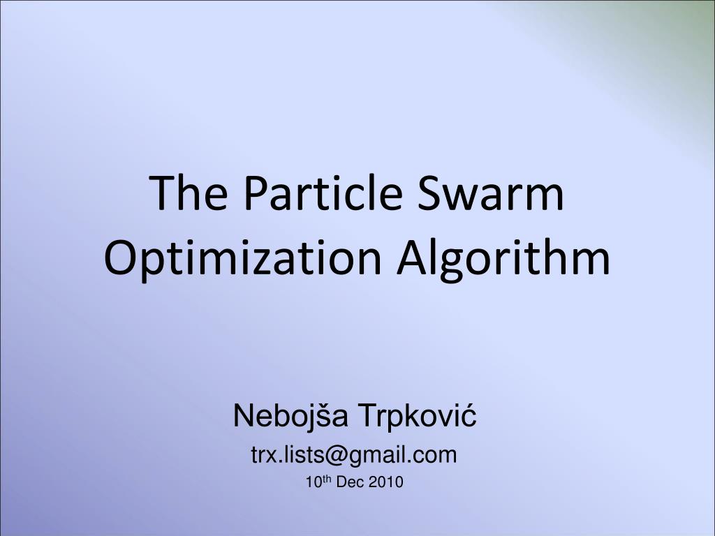 PPT - Particle Swarm Optimization: Efficiently Optimizing Functions ...