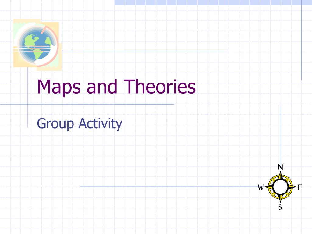 PPT - Exploring Maps and Theories Through Group Activities PowerPoint ...