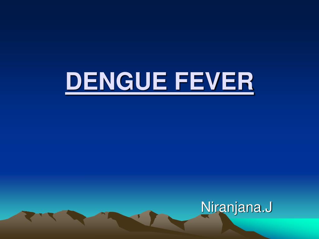 PPT - DENGUE FEVER PowerPoint Presentation, free download - ID:1121401